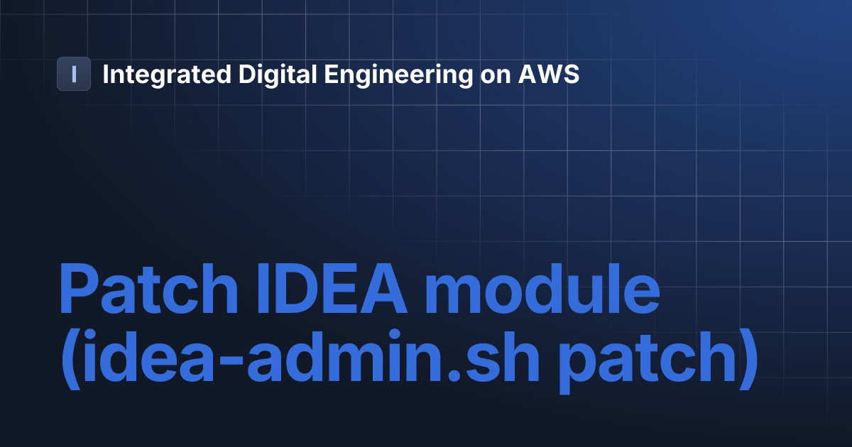 Patch IDEA module (idea-admin.sh patch) | Integrated Digital Engineering on AWS