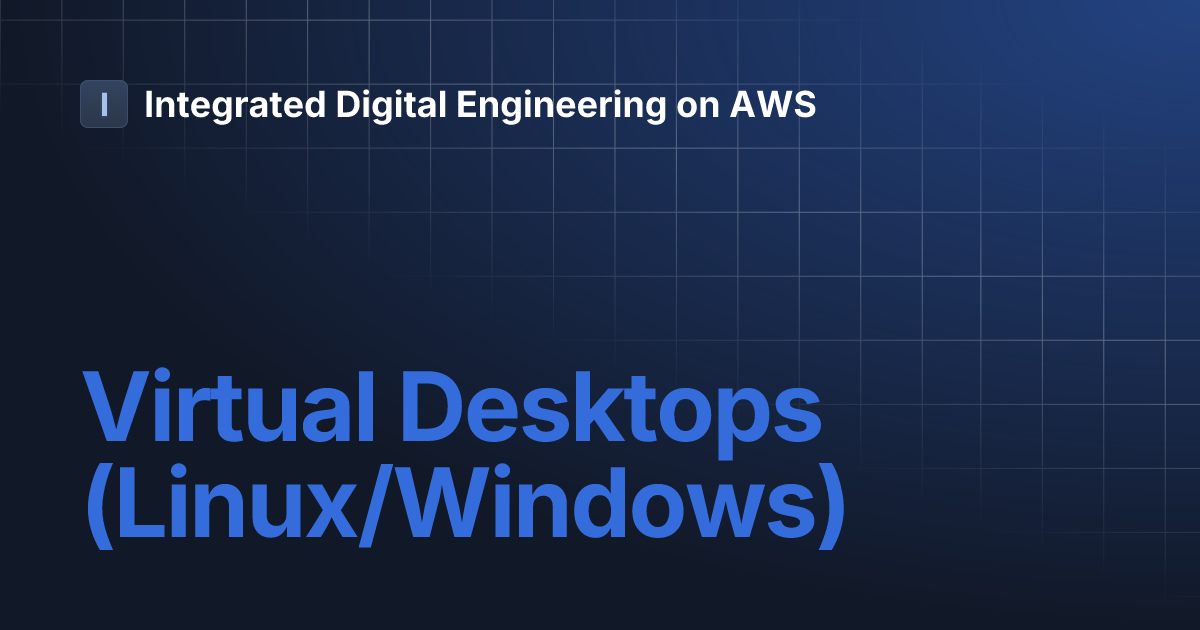 Virtual Desktops (Linux/Windows) | Integrated Digital Engineering on AWS