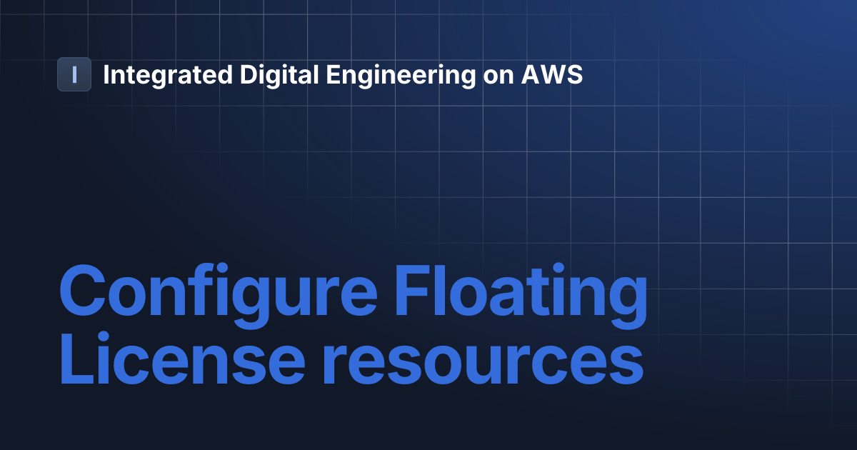 Configure Floating License resources | Integrated Digital Engineering ...