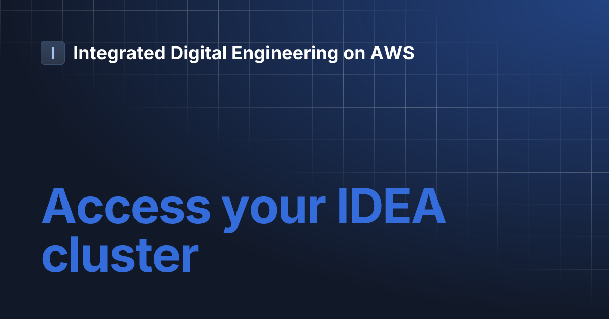 Access your IDEA cluster | Integrated Digital Engineering on AWS