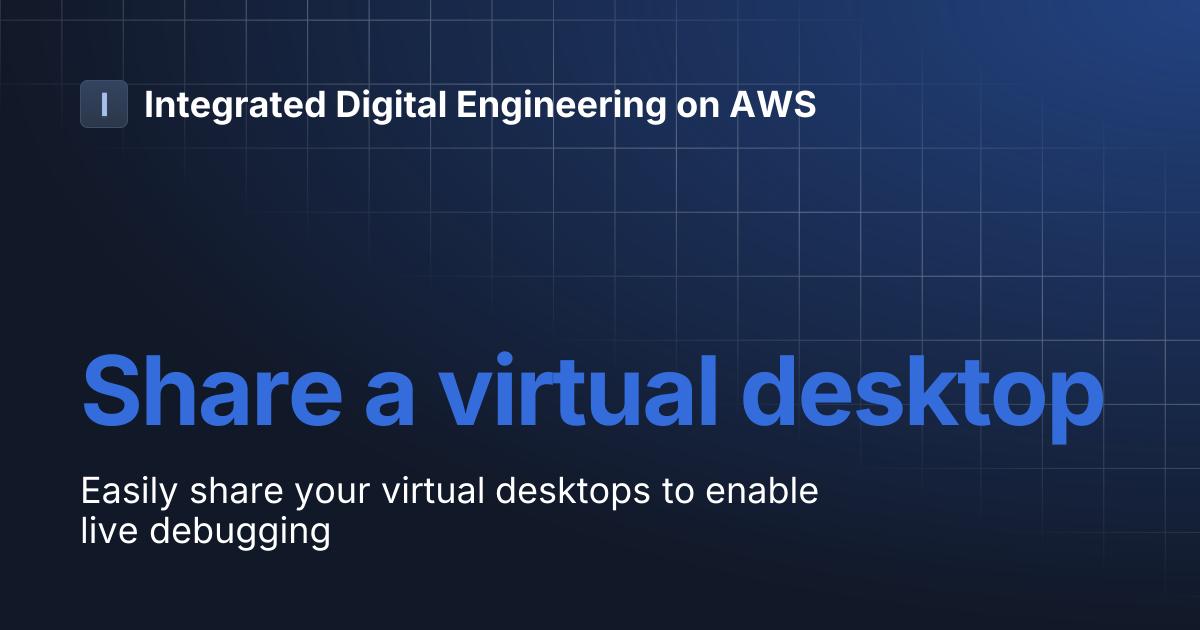 Share a virtual desktop | Integrated Digital Engineering on AWS