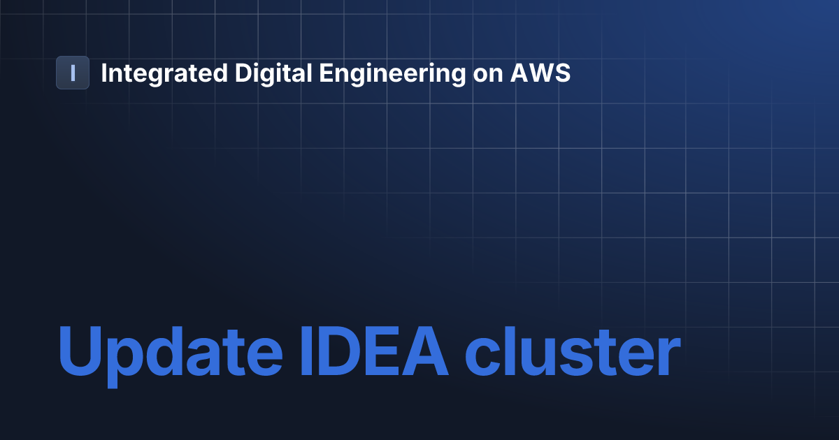 Update IDEA cluster | Integrated Digital Engineering on AWS